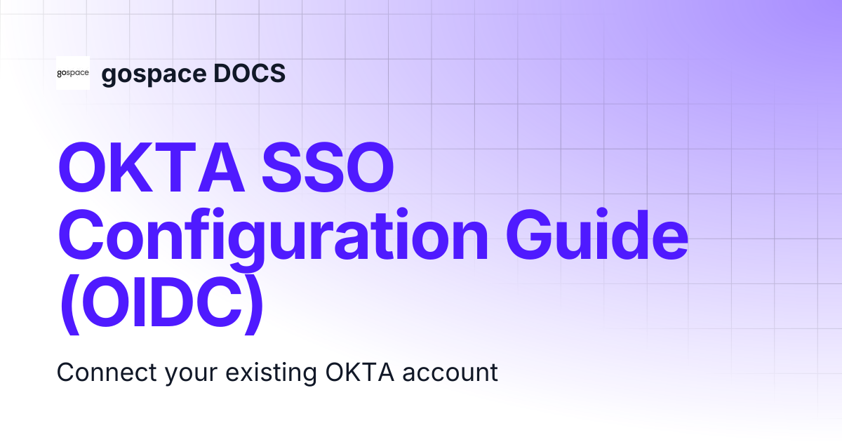 OKTA SSO Configuration Guide (OIDC) | gospace DOCS
