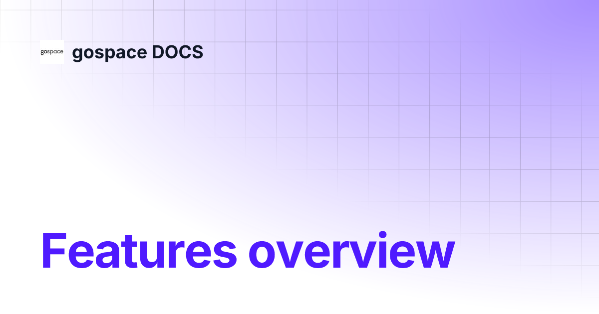 Features overview | gospace DOCS