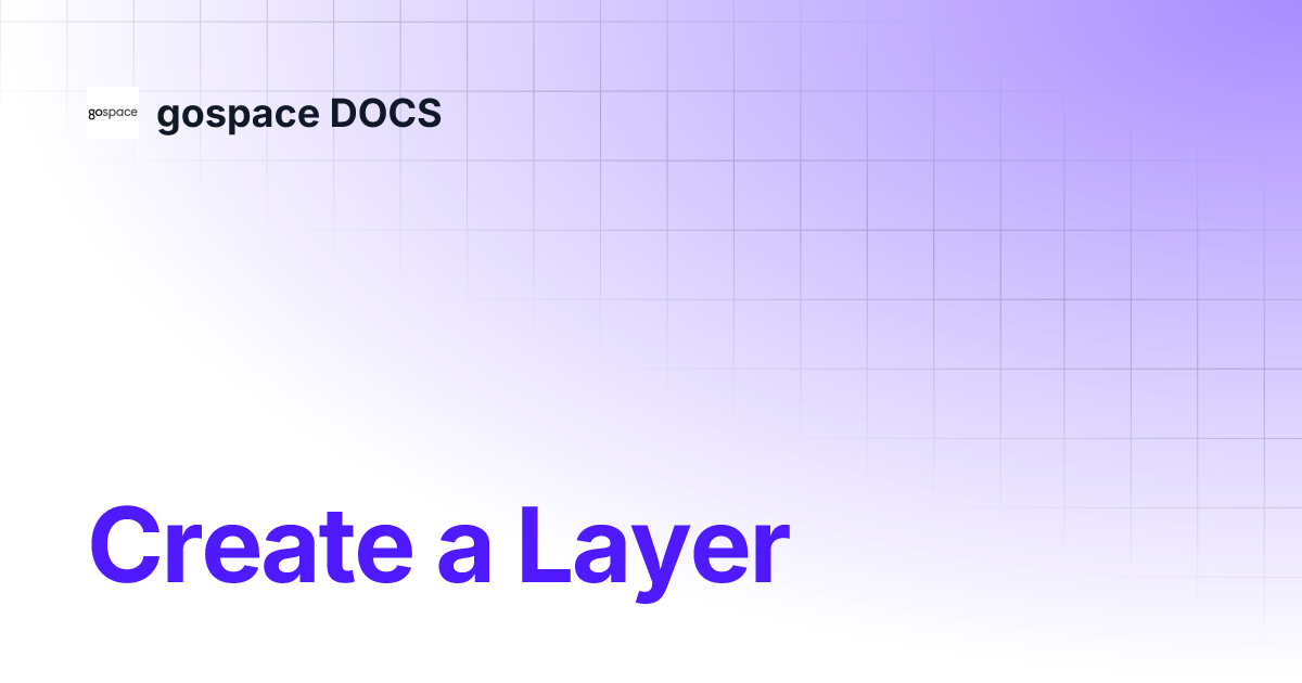 Create a Layer | gospace DOCS