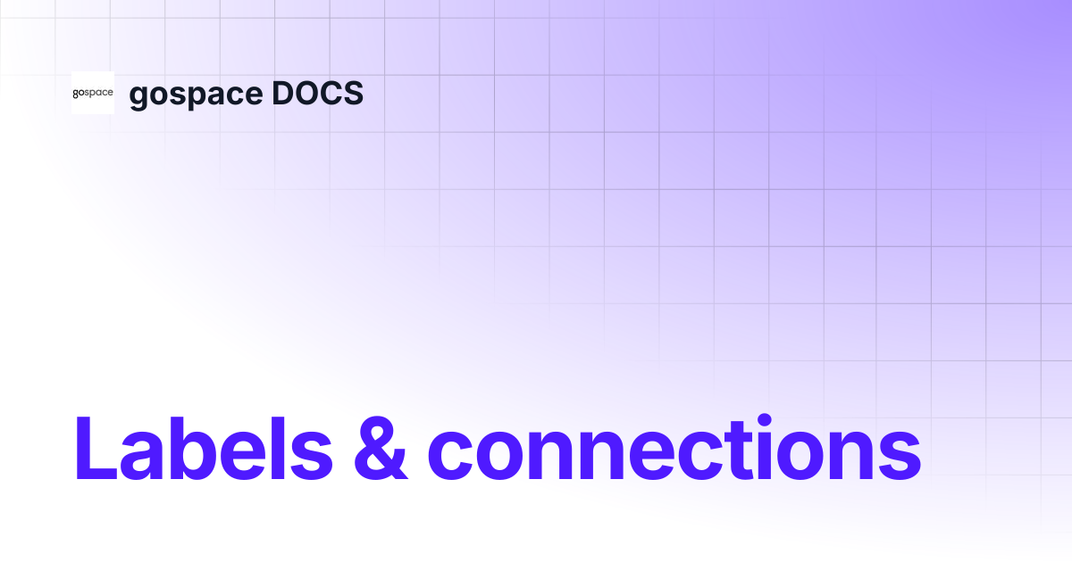 Labels & connections | gospace DOCS